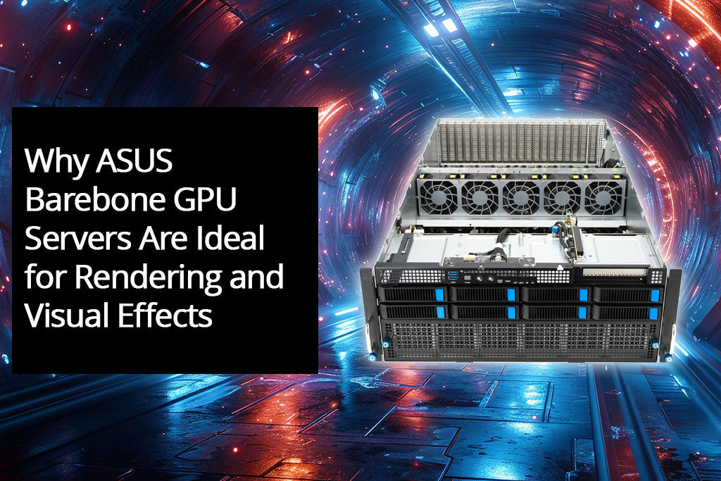 Why ASUS Barebone GPU Servers Are Ideal for Rendering and Visual Effec ...